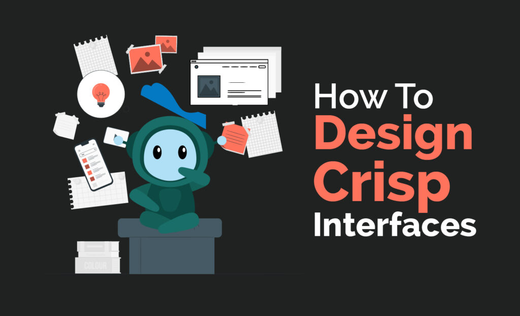 How To Design Crisp Interfaces