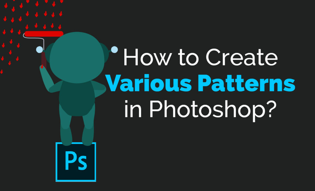 How to Create Various Patterns in Photoshop?