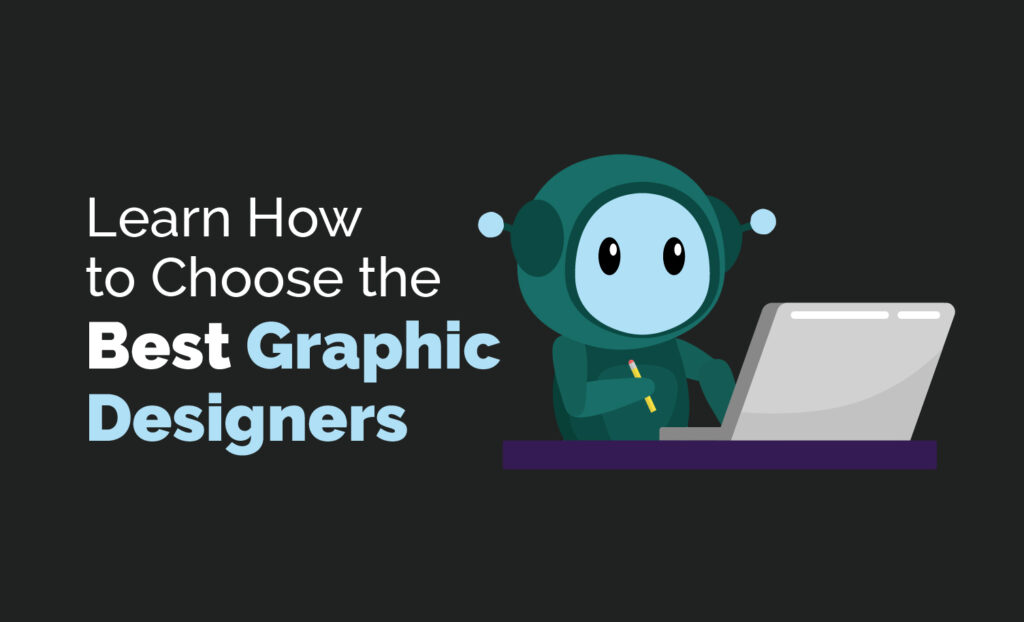 Learn How to Choose the Best Graphic Designers