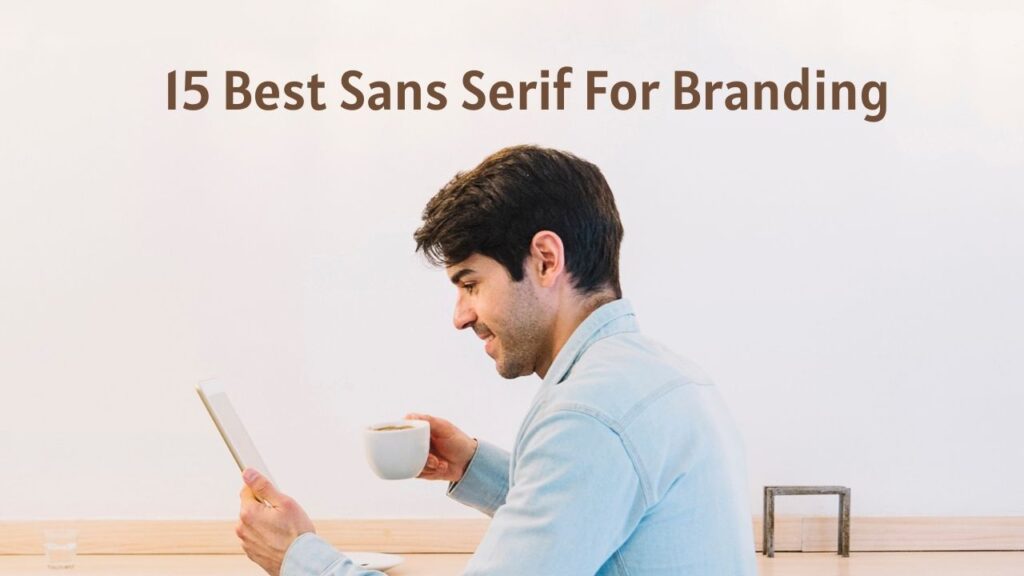 15 Best Sans Serif Fonts To Download For Branding And Web Designs