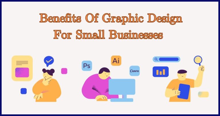 Graphic Design For Small Businesses: A Small Guide To Stand Out