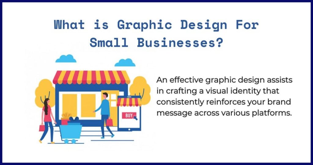 Graphic Design For Small Businesses: A Small Guide To Stand Out